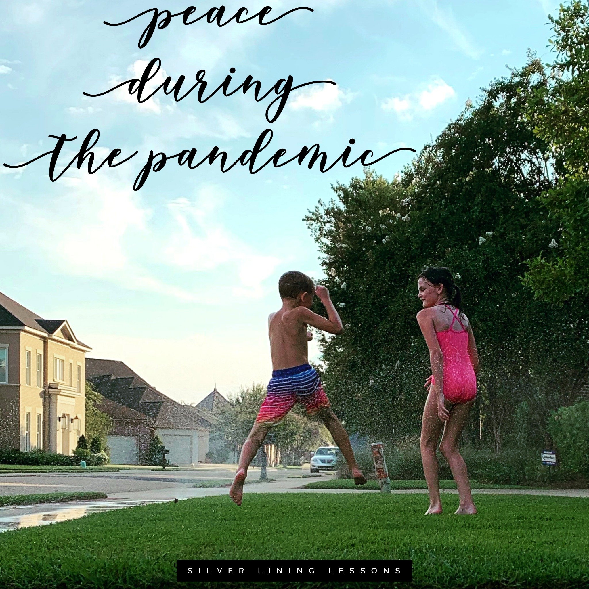 Peace During the Pandemic – Silver Lining Lessons