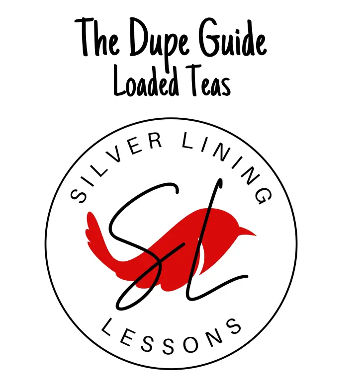 The Dupe Guide – Loaded Teas – Silver Lining Lessons